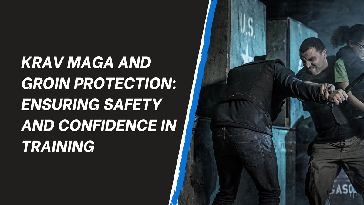 Krav Maga and Groin Protection: Ensuring Safety and Confidence in ...